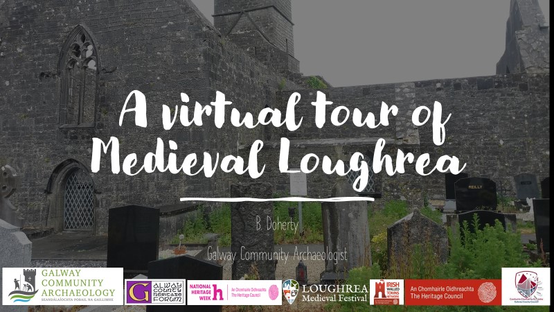 A Virtual Tour of Medieval Loughrea - Galway Community Archaeology