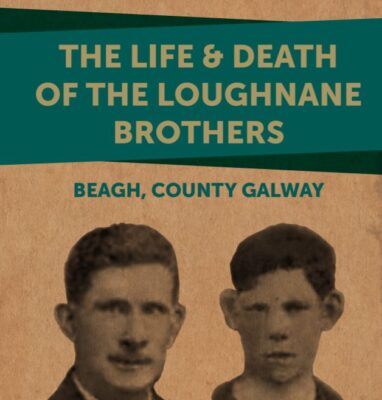 The Life & Death of the Loughnane Brothers - Galway County Heritage Office